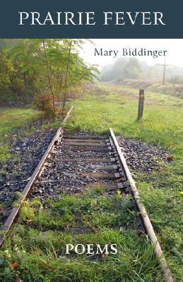 Prairie Fever by Mary Biddinger | Goodreads
