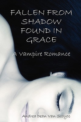 Fallen from Shadow, Found in Grace by Andrea Dean Van Scoyoc | Goodreads