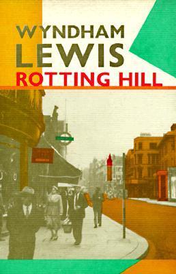 Rotting Hill by Wyndham Lewis | Goodreads
