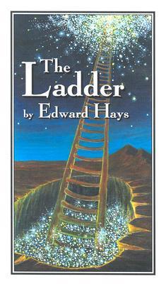 The Ladder: Parable-Stories of Ascension and Descension by Edward Hays ...