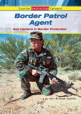 Border Patrol Agent And Careers in Border Protection by Ann Graham ...