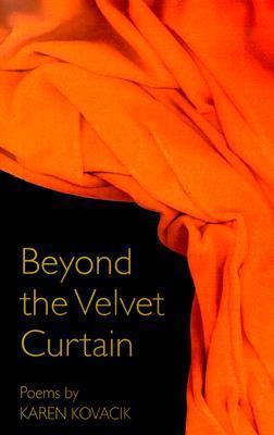 Beyond the Velvet Curtain: Poems by Karen Kovacik | Goodreads
