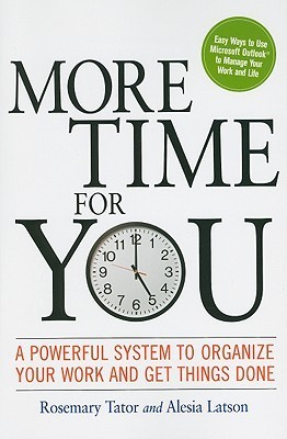 More Time for You: A Powerful System to Organize Your Work and Get ...