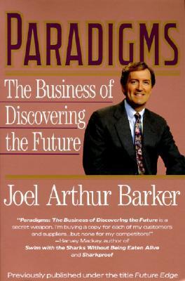 Paradigms: The Business of Discovering the Future by Joel A. Barker ...