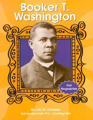 Booker T. Washington (First Biographies) by Lola M. Schaefer | Goodreads
