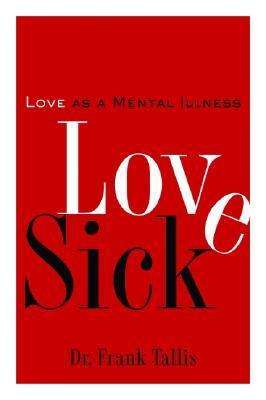 Love Sick: Love as a Mental Illness by Frank Tallis | Goodreads