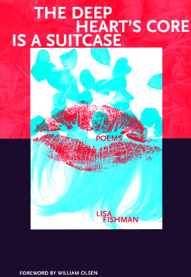 The Deep Heart's Core is a Suitcase by Lisa Fishman | Goodreads