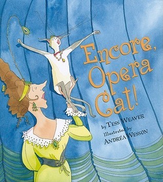 Encore, Opera Cat! by Tess Weaver | Goodreads