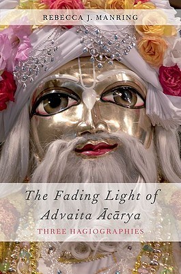 The Fading Light of Advaita Acarya: Three Hagiographies by Rebecca J ...