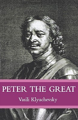 Peter The Great: The Classic Biography of Tsar Peter the Great by ...