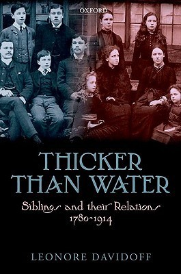 Thicker than Water: Siblings and their Relations, 1780-1920 by Leonore ...