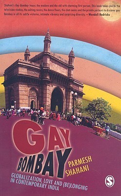 Gay Bombay: Globalization, Love and (Be)longing in Contemporary India ...