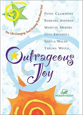 Outrageous Joy by Patsy Clairmont | Goodreads