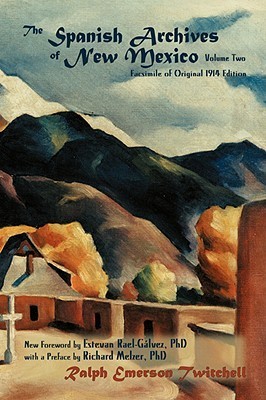 The Spanish Archives of New Mexico, Volume Two by Ralph Emerson ...