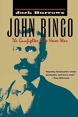 John Ringo: The Gunfighter Who Never Was by Jack Burrows | Goodreads