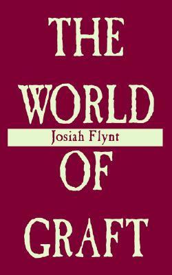 World Of Graft The by Josiah Flynt | Goodreads