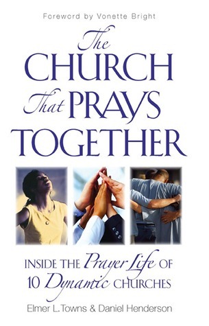 The Church That Prays Together: Inside the Prayer Life of 10 Dynamic ...