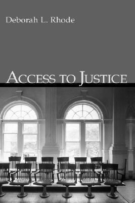 Access to Justice by Deborah L. Rhode | Goodreads