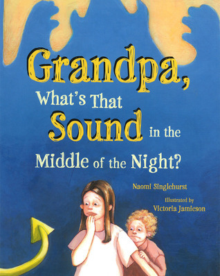 Grandpa, What's That Sound in the Middle of the Night? by Naomi ...
