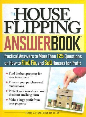 The House Flipping Answer Book: Practical Answers to More Than 125 ...