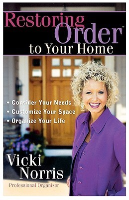 Restoring Order to Your Home by Vicki Norris | Goodreads