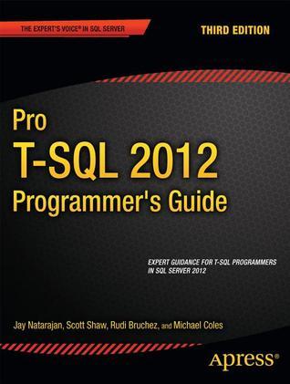 Pro T-SQL 2012 Programmer's Guide by Michael G.H. Coles | Goodreads