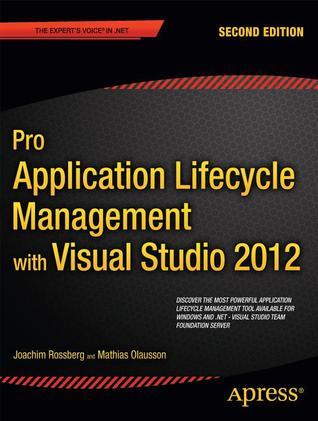 Pro Application Lifecycle Management with Visual Studio 2012 by Joachim Rossberg | Goodreads