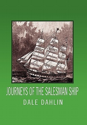 Journeys Of The Salesman Ship by Dale Dahlin | Goodreads