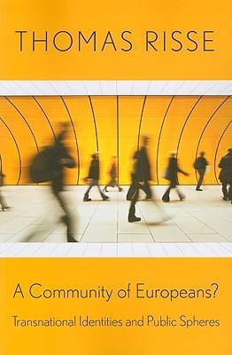 A Community of Europeans?: Transnational Identities and Public Spheres ...