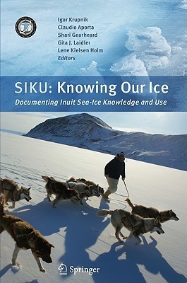 SIKU: Knowing Our Ice: Documenting Inuit Sea Ice Knowledge and Use by ...