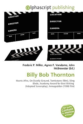 Billy Bob Thornton by Frederic P. Miller | Goodreads