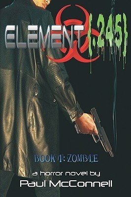 Element {.245}: Book One: Zombie by Paul McConnell | Goodreads