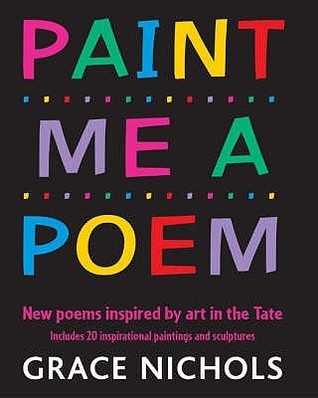 Paint Me a Poem by Grace Nichols | Goodreads