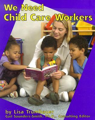 We Need Child Care Workers by Lisa Trumbauer | Goodreads