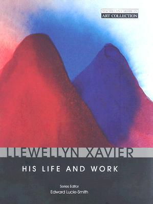 Llewellyn Xavier: His Life and Work by Lowery Stokes Sims | Goodreads