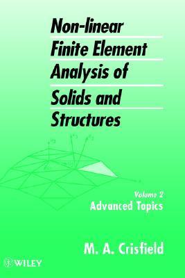 Advanced Topics, Volume 2, Non-Linear Finite Element Analysis of Solids and Structures by M.A ...