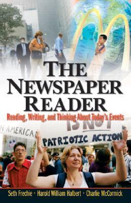 The Newspaper Reader: Reading, Writing, and Thinking about Today's ...