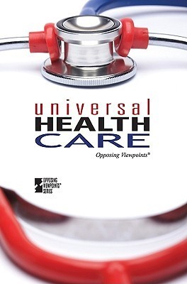 Universal Health Care (Opposing Viewpoints) by Susan C. Hunnicutt ...
