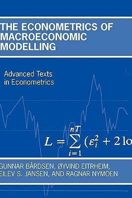 The Econometrics of Macroeconomic Modelling by Gunnar Bårdsen | Goodreads