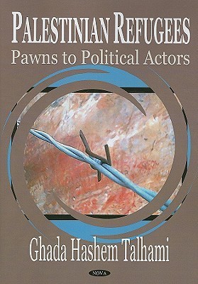 Palestinian Refugees: Pawns to Political Actors by Ghada Hashem Talhami ...