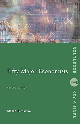Fifty Major Economists (Routledge Key Guides) by Steven Pressman ...