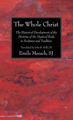 The Whole Christ: The Historical Development of the Doctrine of the ...