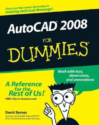 AutoCAD 2008 For Dummies by David Byrnes | Goodreads