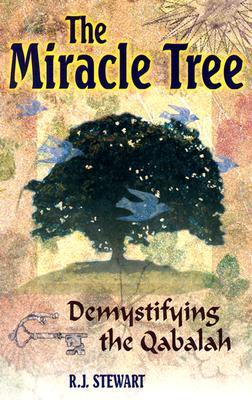 The Miracle Tree: Demystifying the Qabalah by R.J. Stewart | Goodreads