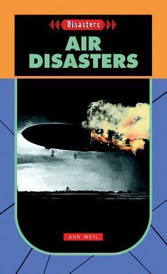 Air Disasters- Disasters by Ann Weil | Goodreads