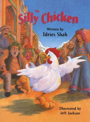 The Silly Chicken by Idries Shah | Goodreads