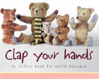 Clap Your Hands: An Action Book by David Ellwand | Goodreads