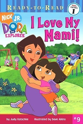 I Love My Mami! (Dora the Explorer: Ready-to-Read) by Judy Katschke ...
