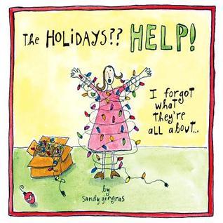 The HOLIDAYS?? Help! I Forgot What They're All About... by Sandy ...
