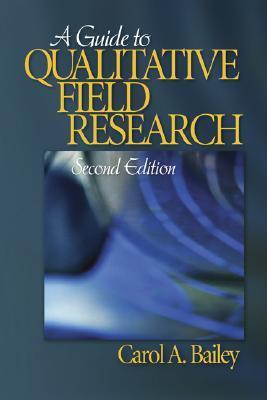 A Guide to Qualitative Field Research by Carol A. Bailey | Goodreads